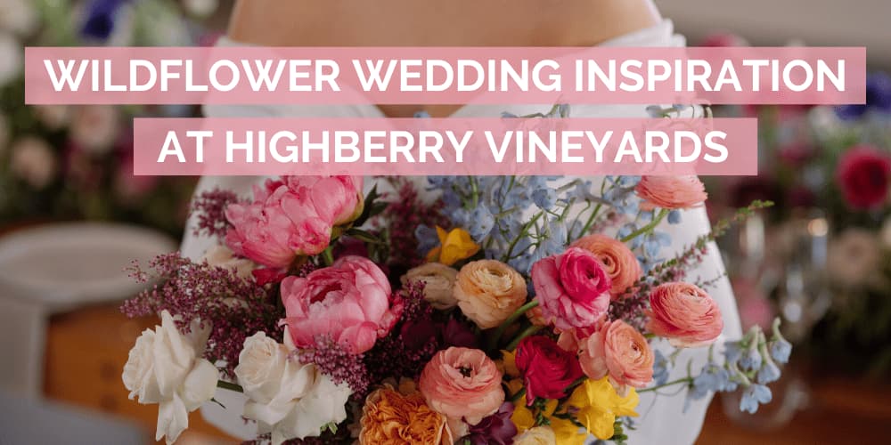Wildflower Wedding Inspiration At Highberry Vineyards